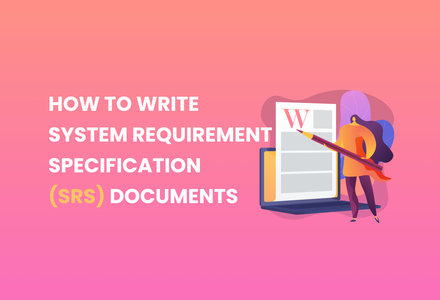 How to Write SRS Document | The Comprehensive Guide