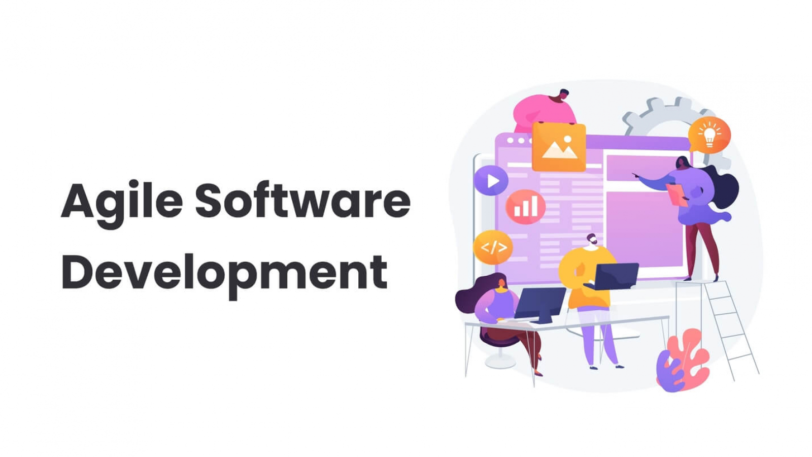 What is Agile Software Development and Benefits for Startups